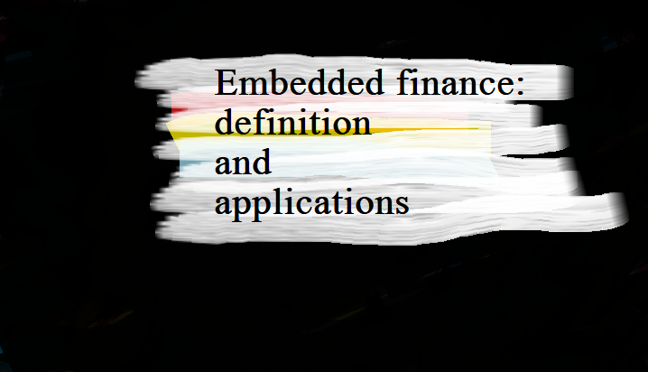 Embedded finance: definition and applications - Eliday juma
