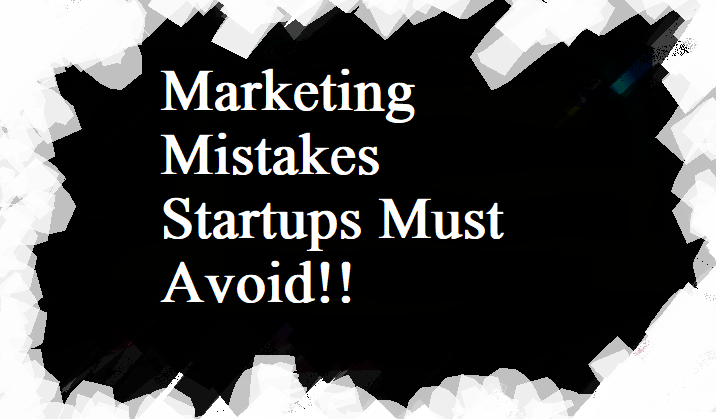 9 Marketing Mistakes Startups Must Avoid in Order to Survive - Eliday juma